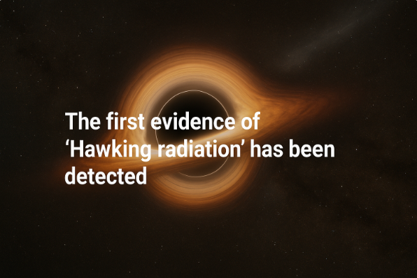 The First Evidence of the Existence of "Hawking Radiation" Has Been ...
